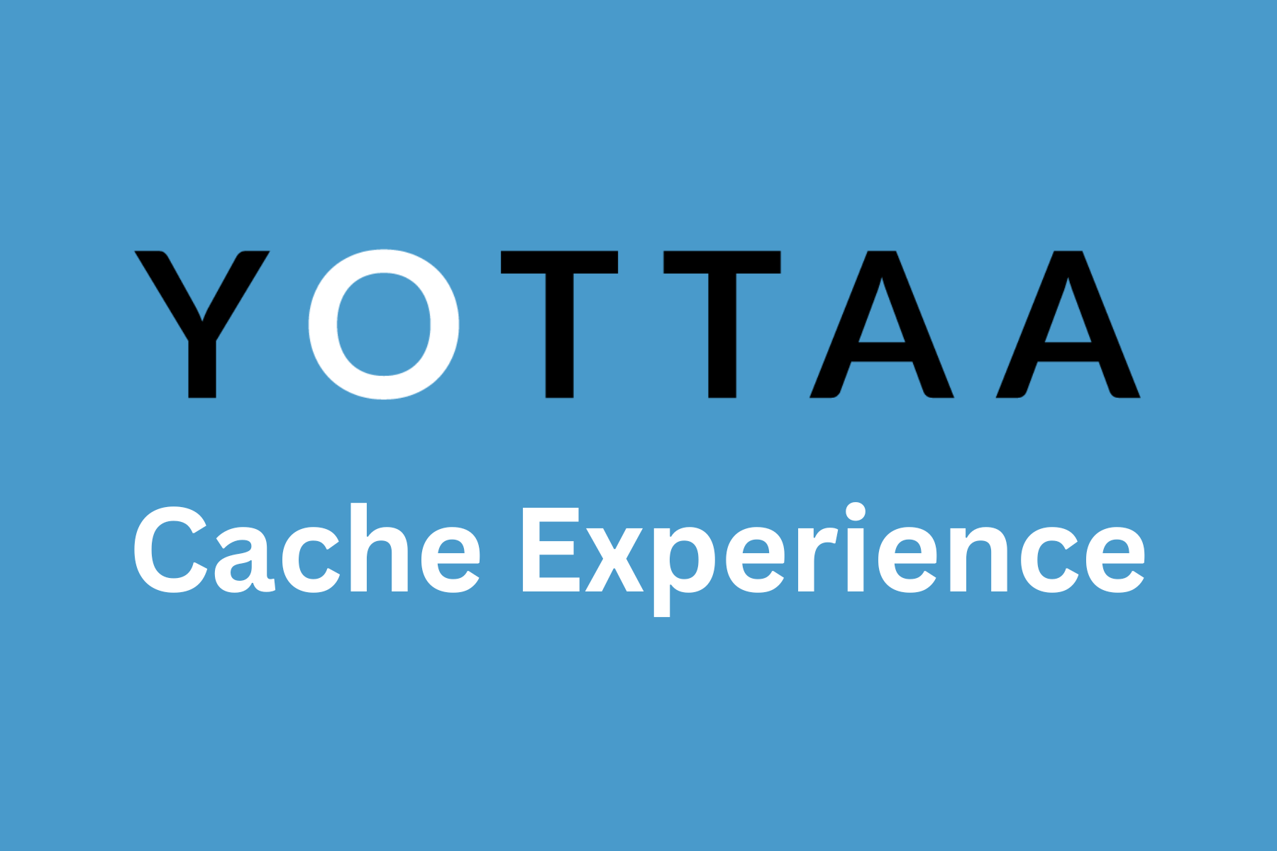 Yottaa Introduces Cache Experience